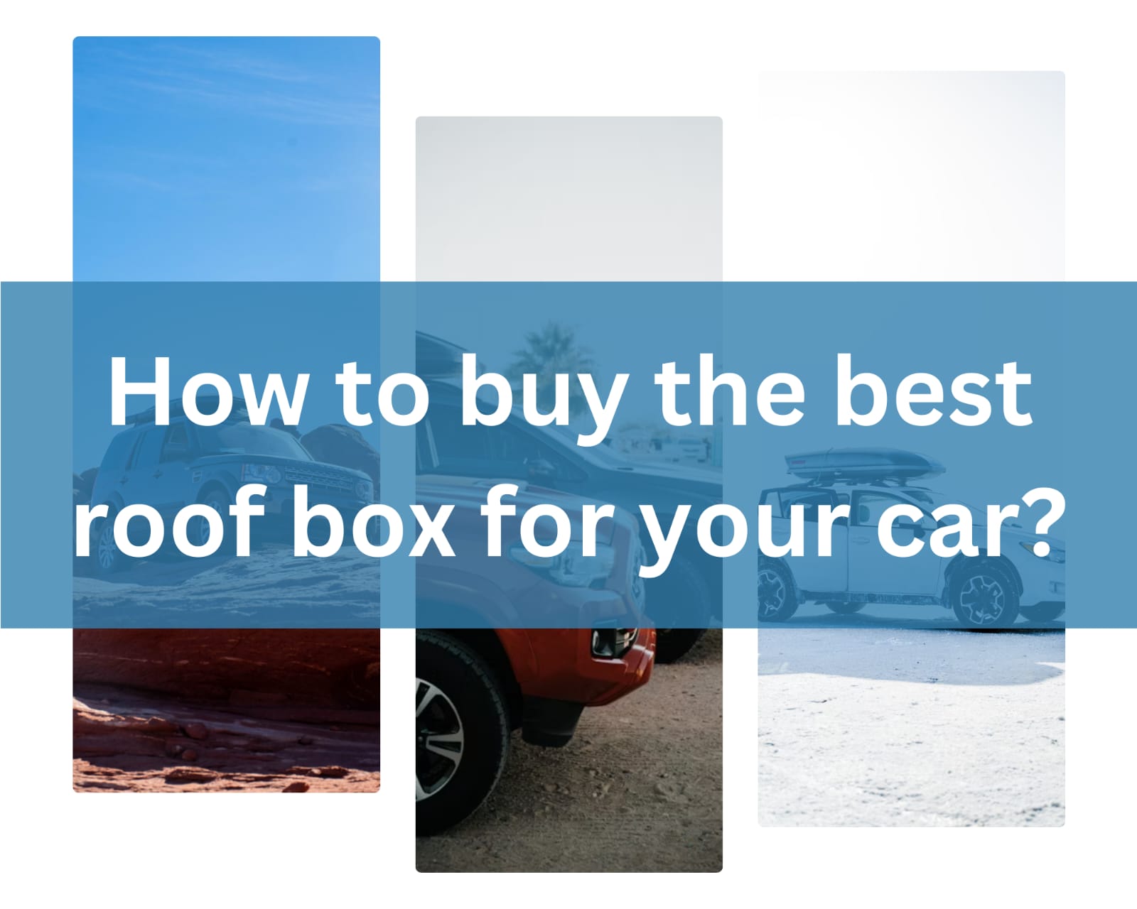 How to buy the best roof box for your car? - Digi Blogs