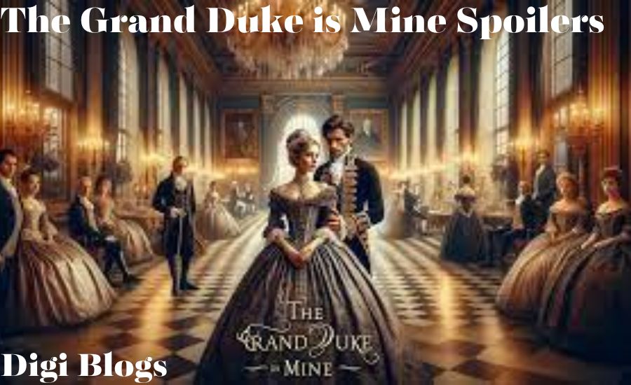 The Grand Duke is Mine Spoilers: Unraveling the Tale