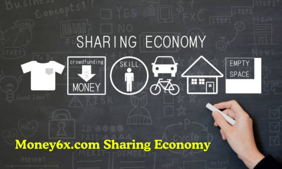 Money6x.com Sharing Economy: Turn Assets into Income